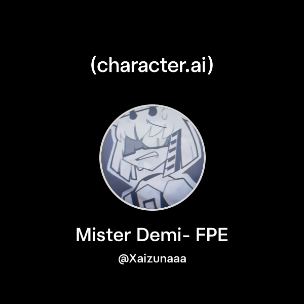 Chat with Mister Demi- FPE | character.ai | AI Chat, Reimagined–Your ...