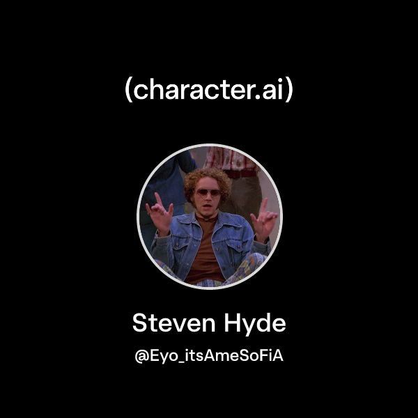 Chat with Steven Hyde | character.ai | AI Chat, Reimagined–Your Words ...