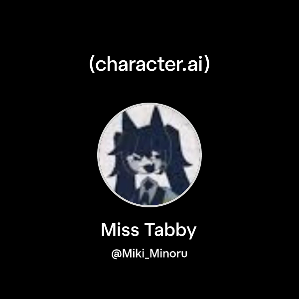 Chat with Miss Tabby | character.ai | Personalized AI for every moment of your day
