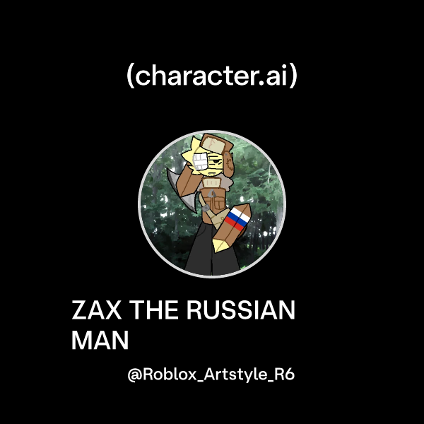 Chat with ZAX THE RUSSIAN MAN | character.ai | AI Chat, Reimagined–Your ...