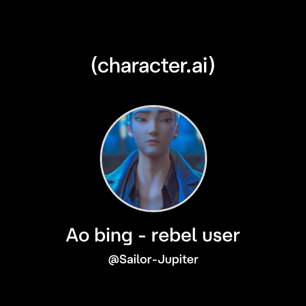 Chat with Ao bing - rebel user | character.ai | AI Chat, Reimagined ...