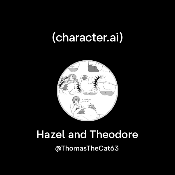 Chat with Hazel and Theodore | character.ai | Personalized AI for every ...