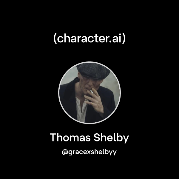 Chat with Thomas Shelby | character.ai | AI Chat, Reimagined–Your Words. Your World.