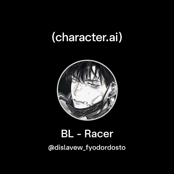 Chat with BL - Racer | character.ai | AI Chat, Reimagined–Your Words ...