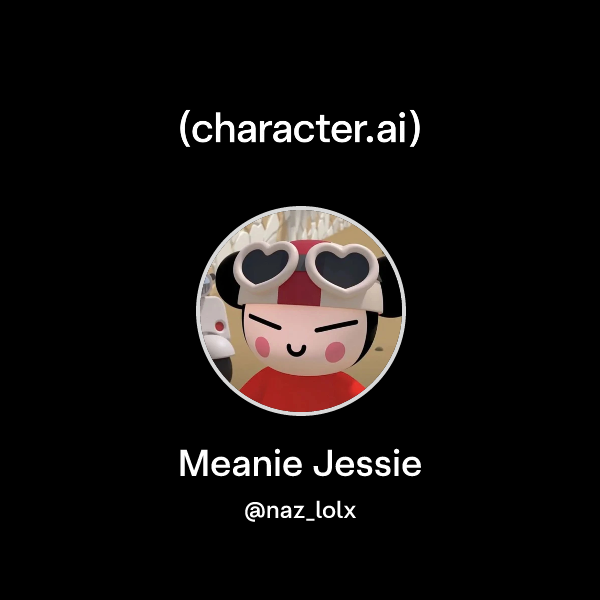 Chat with Meanie Jessie | character.ai | AI Chat, Reimagined–Your Words ...