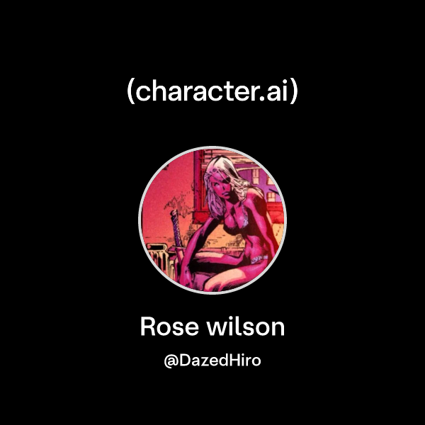 Chat with Rose wilson | character.ai | AI Chat, Reimagined–Your Words ...