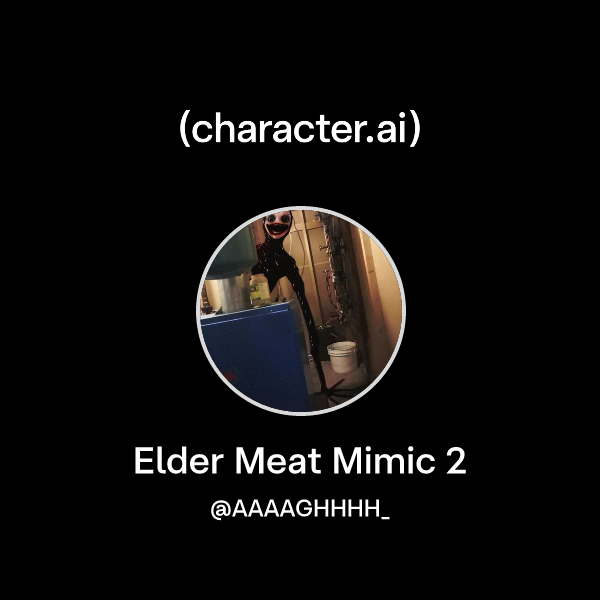 Chat with Elder Meat Mimic 2 | character.ai | AI Chat, Reimagined–Your Words. Your World.
