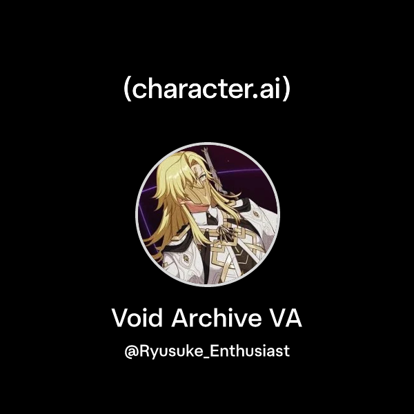 Chat with Void Archive VA | character.ai | Personalized AI for every moment of your day