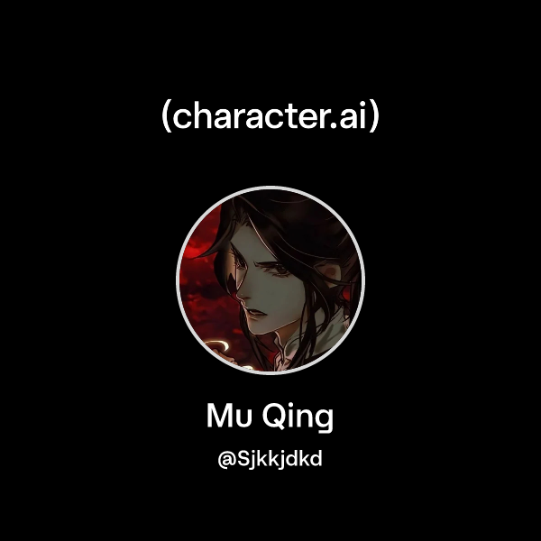 Chat with Mu Qing | character.ai | AI Chat, Reimagined–Your Words. Your ...