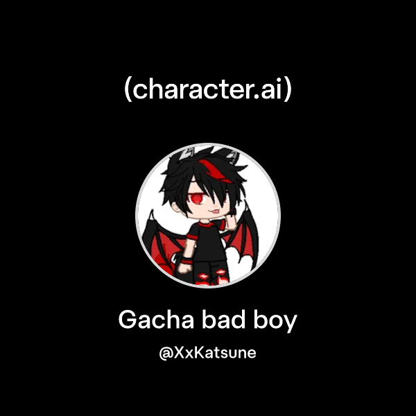 Chat with Gacha bad boy | character.ai | AI Chat, Reimagined–Your Words ...