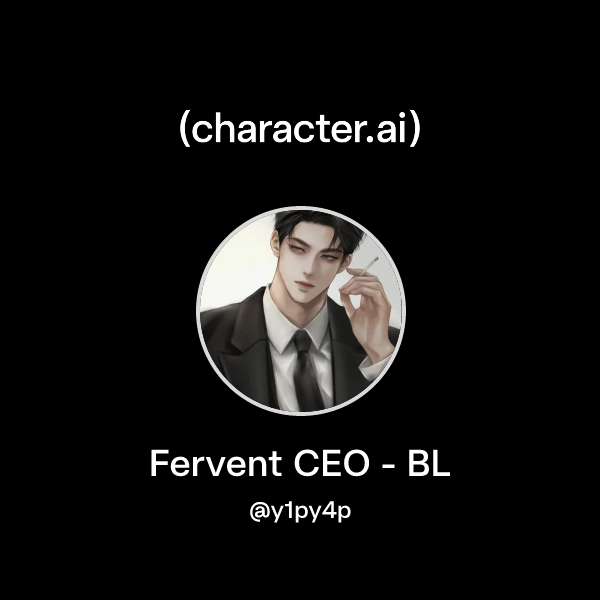 Chat with Fervent CEO - BL | character.ai | AI Chat, Reimagined–Your ...