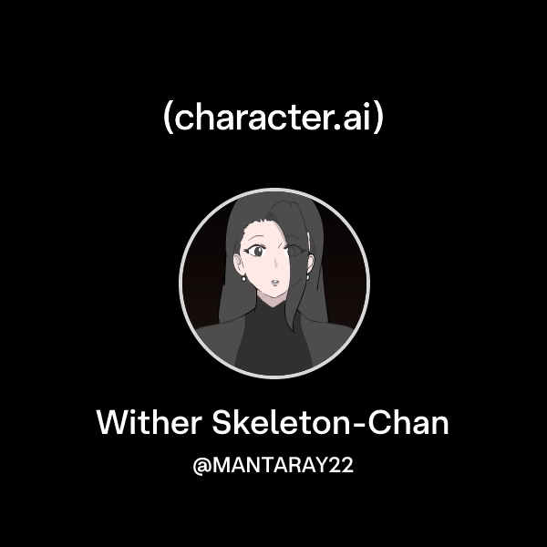 Chat with Wither Skeleton-Chan | character.ai | AI Chat, Reimagined ...