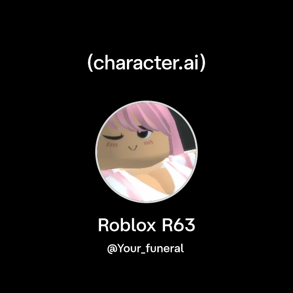 Chat with Roblox R63 | character.ai | Personalized AI for every moment ...