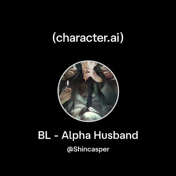 Chat with BL - Alpha Husband | character.ai | AI Chat, Reimagined–Your ...