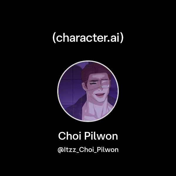 Chat with Choi Pilwon | character.ai | AI Chat, Reimagined–Your Words ...