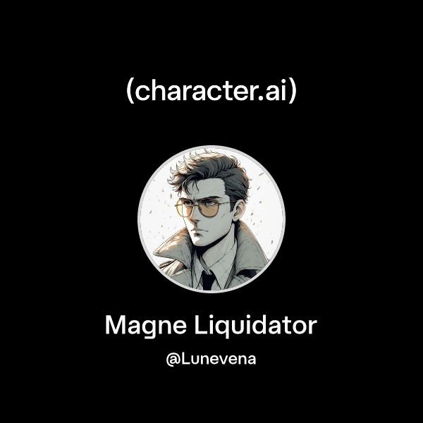 Chat with Magne Liquidator | character.ai | AI Chat, Reimagined–Your ...