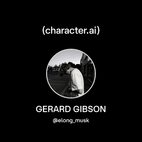 Chat with GERARD GIBSON | character.ai | AI Chat, Reimagined–Your Words ...