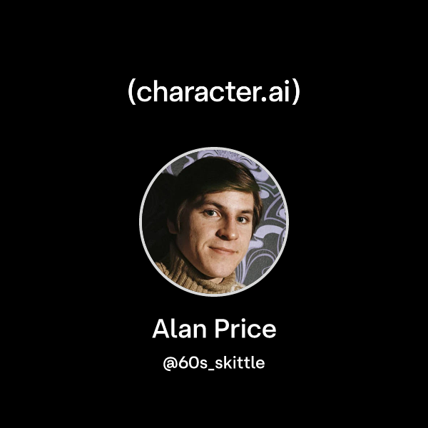 Chat with Alan Price | character.ai | AI Chat, Reimagined–Your Words ...
