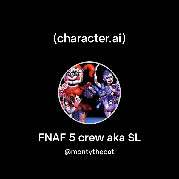 Chat with FNAF 5 crew aka SL | character.ai | Personalized AI for every ...