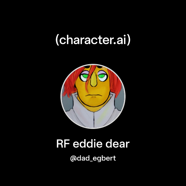 Chat with RF eddie dear | character.ai | AI Chat, Reimagined–Your Words ...