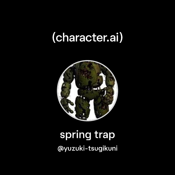 Chat with spring trap | character.ai | Personalized AI for every moment ...