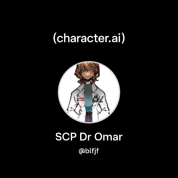 Chat with SCP Dr Omar | character.ai | AI Chat, Reimagined–Your Words ...