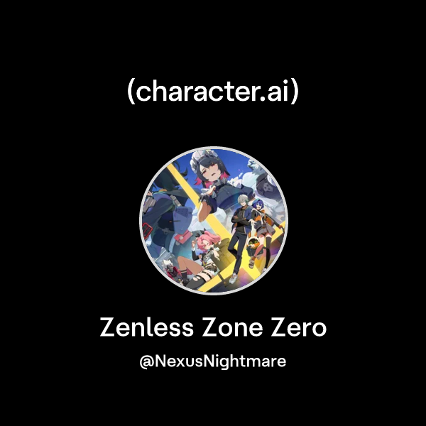 Chat with Zenless Zone Zero | character.ai | AI Chat, Reimagined–Your Words. Your World.