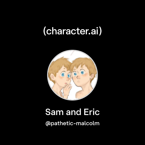 Chat with Sam and Eric | character.ai | AI Chat, Reimagined–Your Words ...