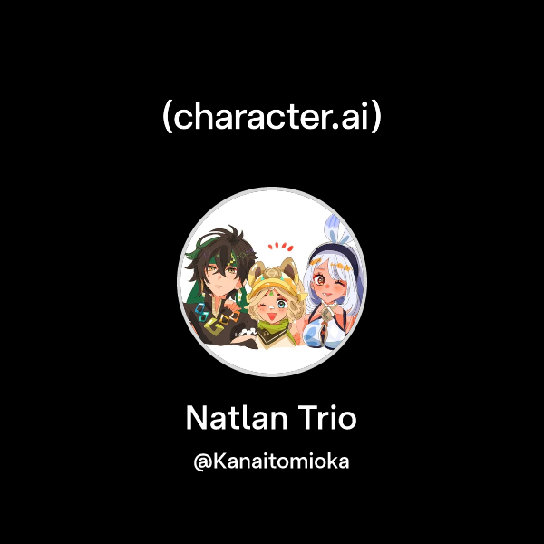 Chat with Natlan Trio | character.ai | AI Chat, Reimagined–Your Words ...