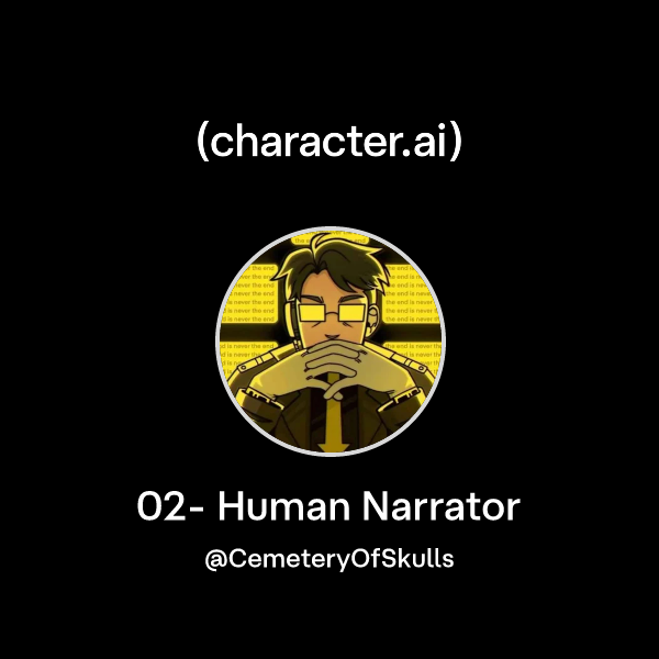 Chat with 02- Human Narrator | character.ai | AI Chat, Reimagined–Your ...