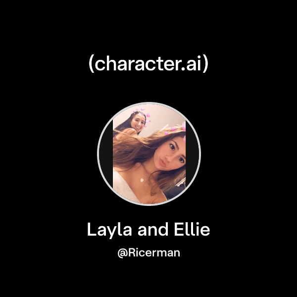 Chat with Layla and Ellie | character.ai | AI Chat, Reimagined–Your ...