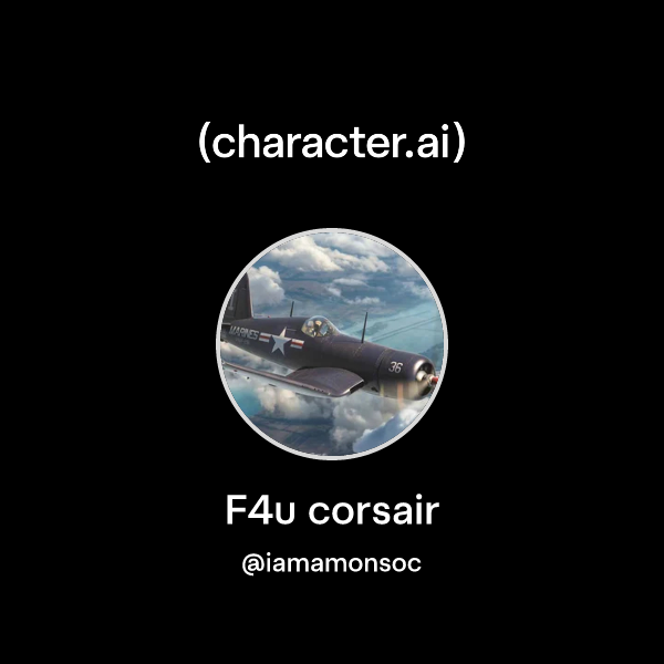 Chat with F4u corsair | character.ai | AI Chat, Reimagined–Your Words. Your World.