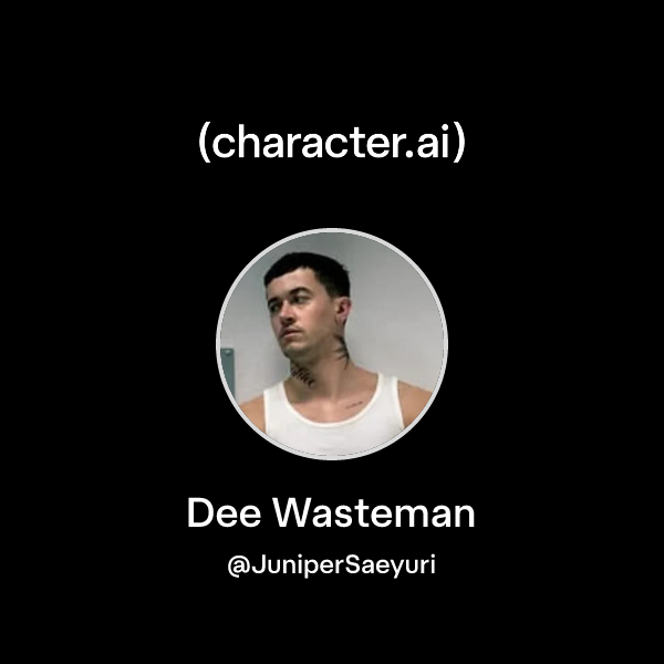 Chat with Dee Wasteman | character.ai | AI Chat, Reimagined–Your Words ...