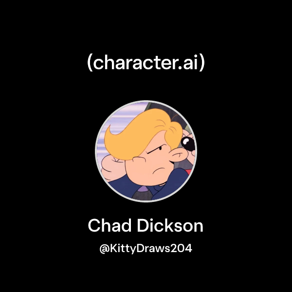 Chat with Chad Dickson | character.ai | AI Chat, Reimagined–Your Words ...