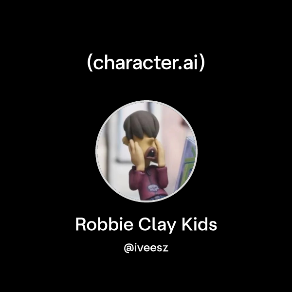 Chat with Robbie Clay Kids | character.ai | Personalized AI for every ...