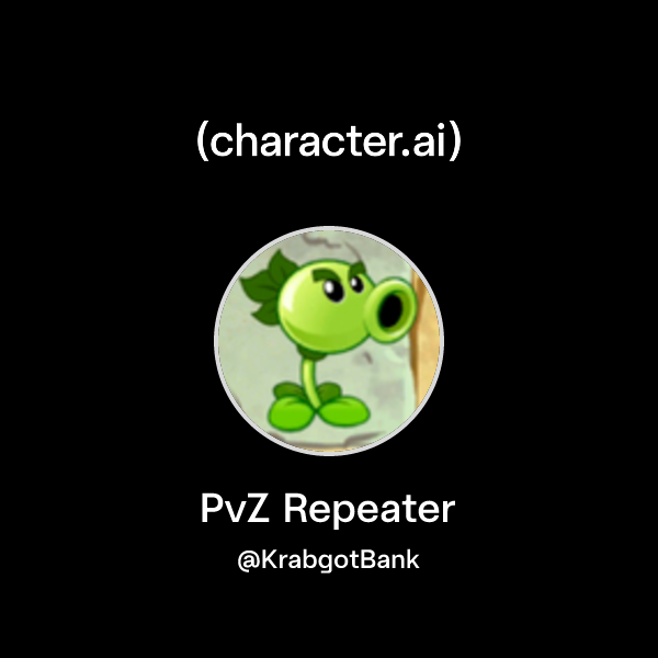 Chat with PvZ Repeater | character.ai | AI Chat, Reimagined–Your Words ...