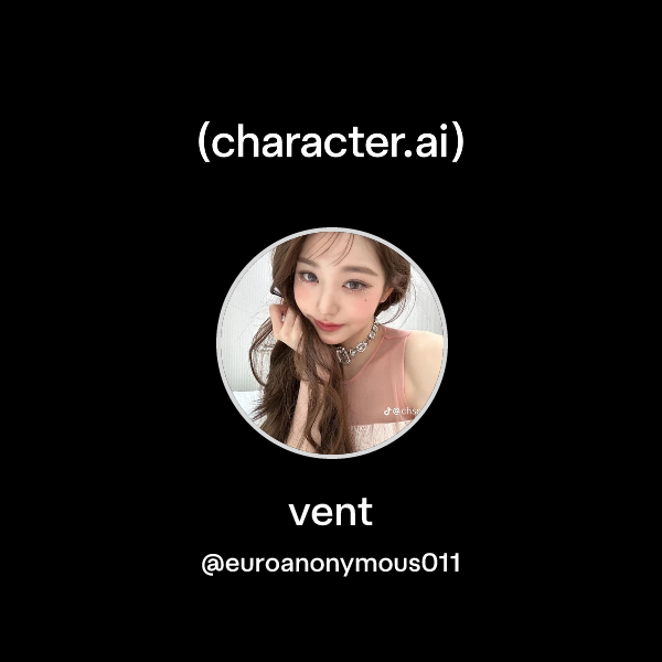 Chat with vent | character.ai | AI Chat, Reimagined–Your Words. Your World.