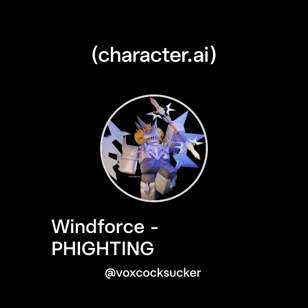 Chat with Windforce -PHIGHTING | character.ai | AI Chat, Reimagined ...