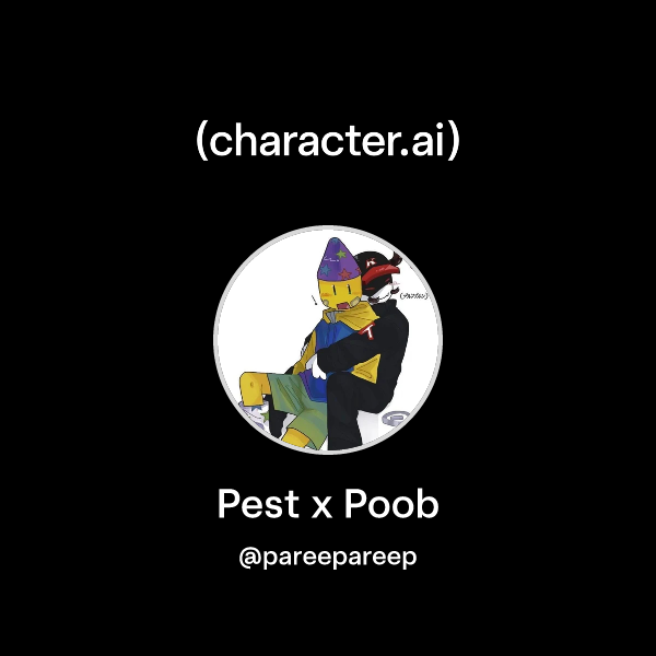 Chat with Pest x Poob | character.ai | AI Chat, Reimagined–Your Words ...