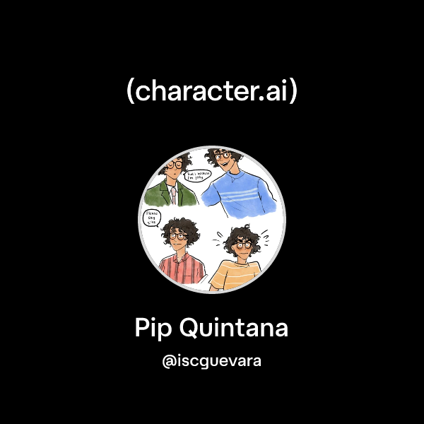 Chat with Pip Quintana | character.ai | Personalized AI for every ...