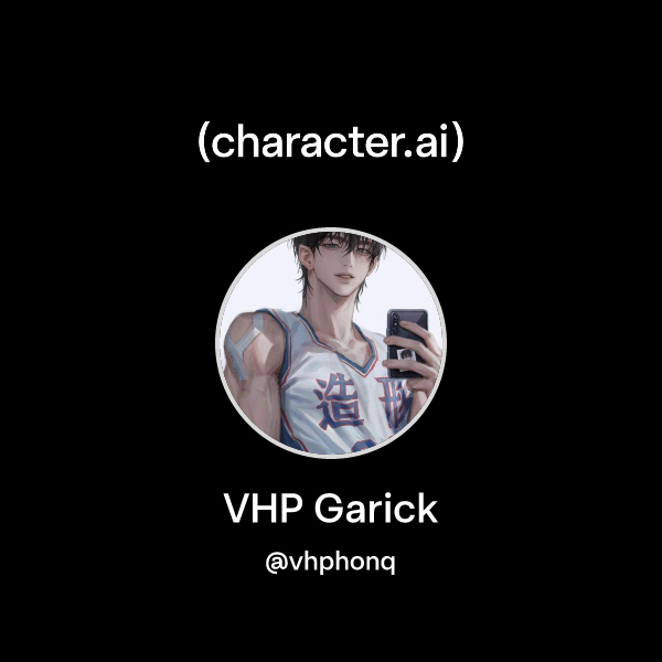 Chat with VHP Garick | character.ai | Personalized AI for every moment ...
