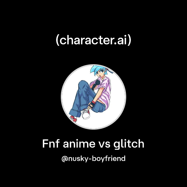Chat with Fnf anime vs glitch | character.ai | Personalized AI for ...