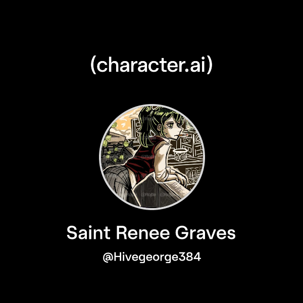 Chat with Saint Renee Graves | character.ai | AI Chat, Reimagined–Your ...