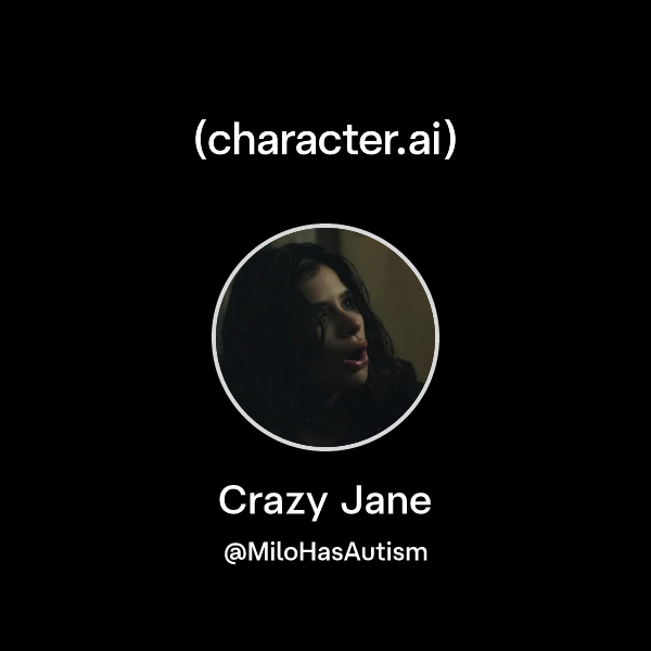 Chat with Crazy Jane | character.ai | AI Chat, Reimagined–Your Words. Your World.