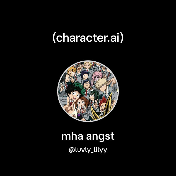 Chat with mha angst | character.ai | AI Chat, Reimagined–Your Words ...