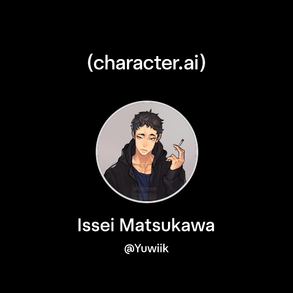 Chat with Issei Matsukawa | character.ai | Personalized AI for every moment of your day