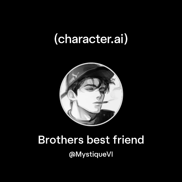 Chat with Brothers best friend | character.ai | AI Chat, Reimagined–Your Words. Your World.