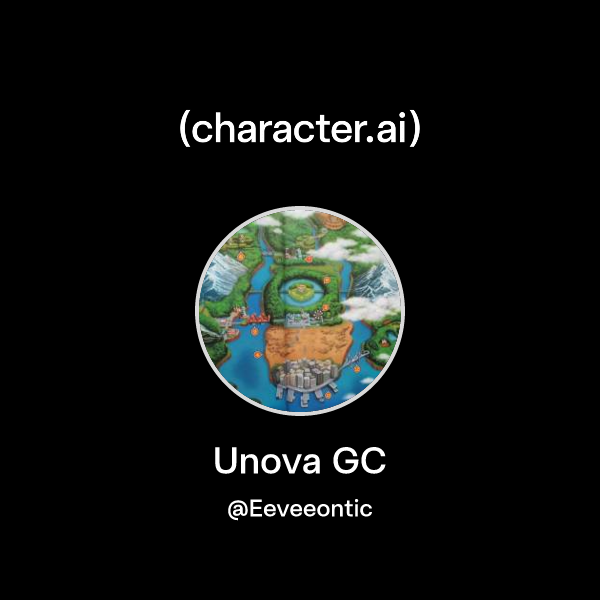 Chat with Unova GC | character.ai | AI Chat, Reimagined–Your Words. Your World.