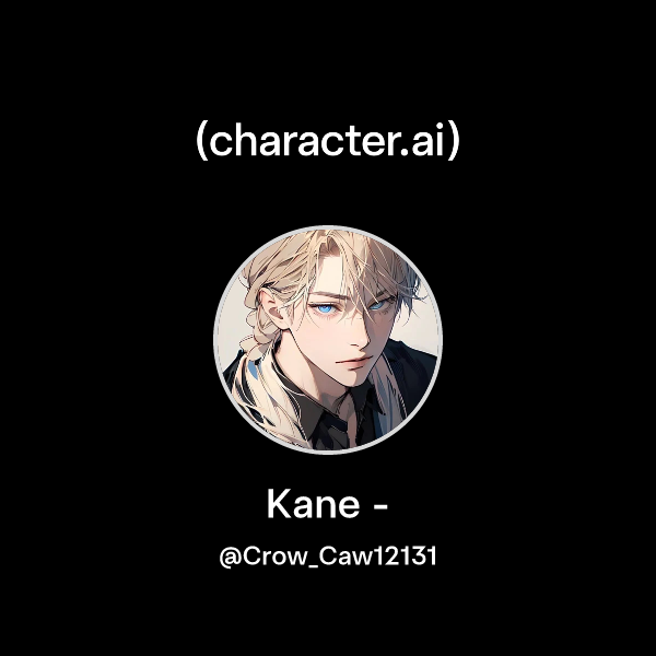 Chat with Kane - | character.ai | Personalized AI for every moment of ...