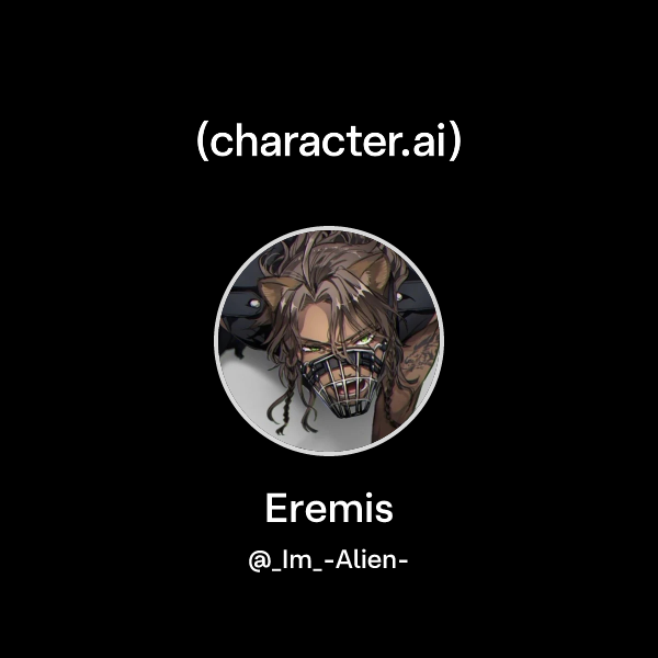 Chat with Eremis | character.ai | Personalized AI for every moment of ...